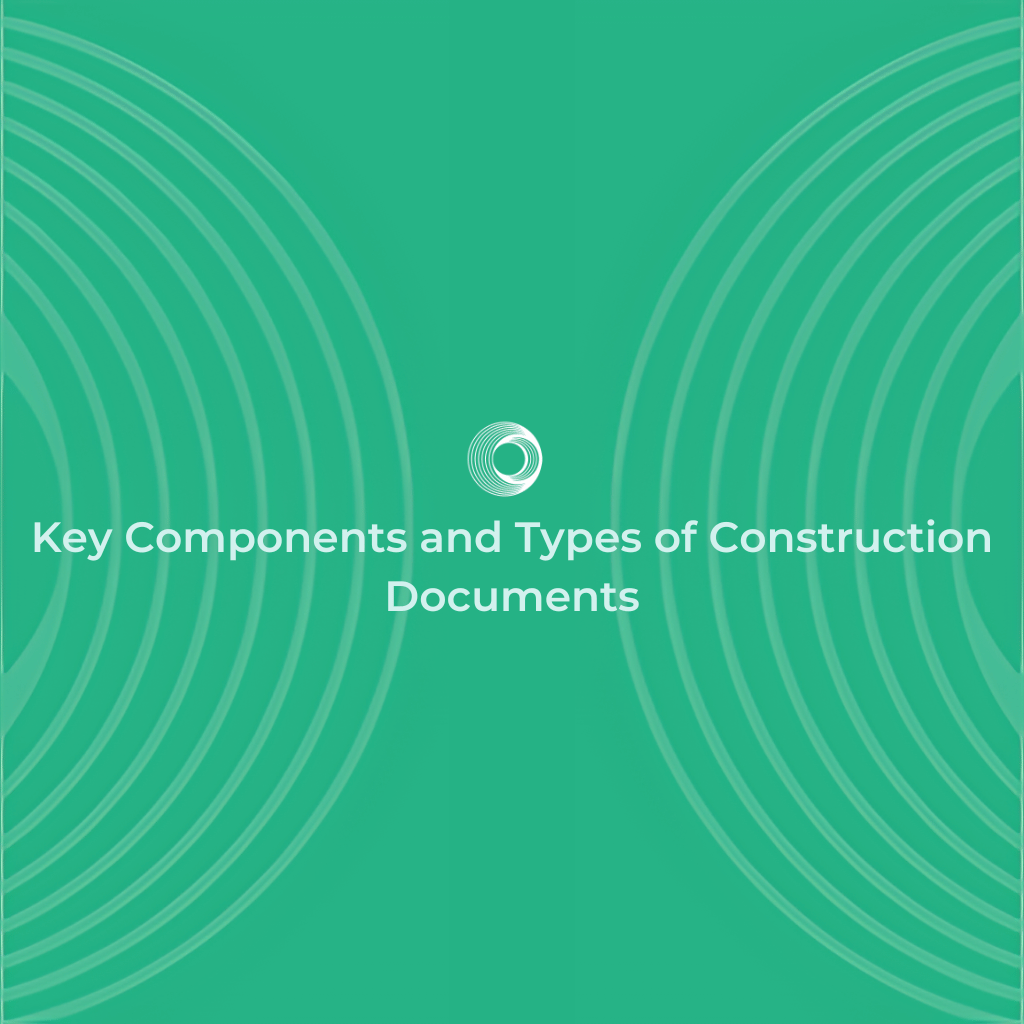 Key Components and Types of Construction Documents